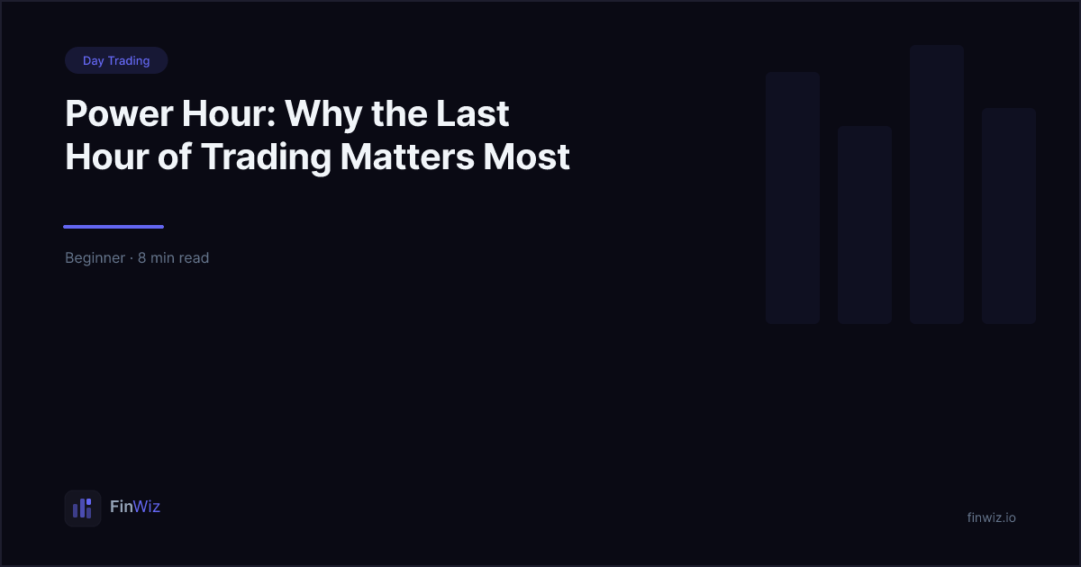 Power Hour: Last Hour of Trading | FinWiz